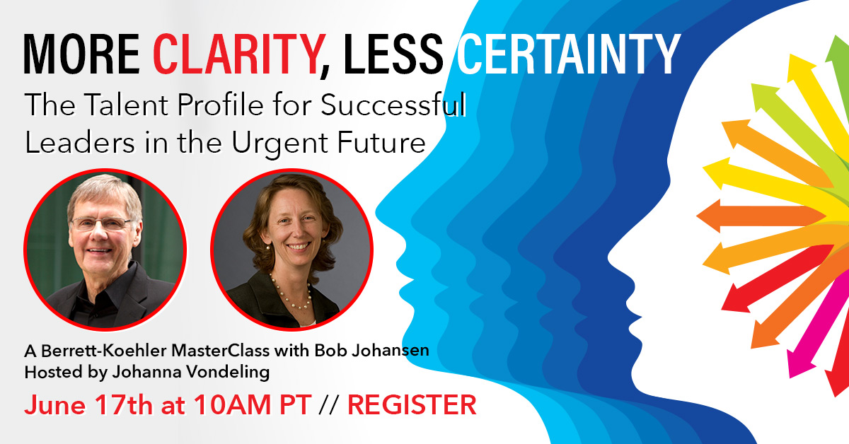 BK Masterclass Webinar Series - More Clarity, Less Certainty, Bob Johansen